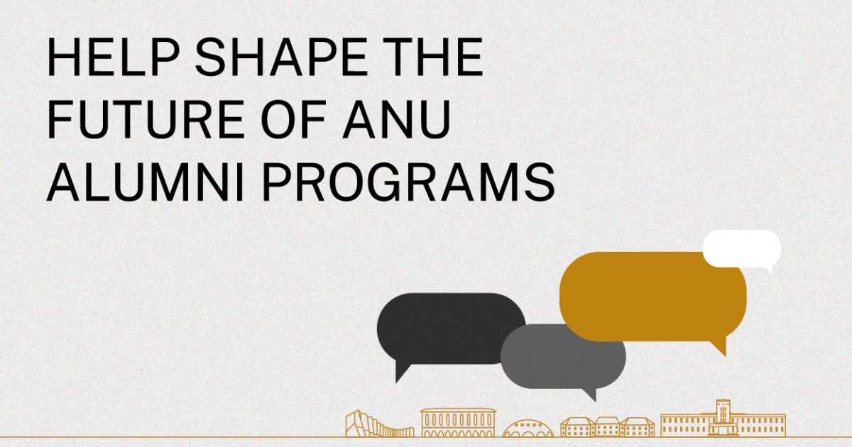 Help Shape the Future of ANU Alumni Programs | Australian National University